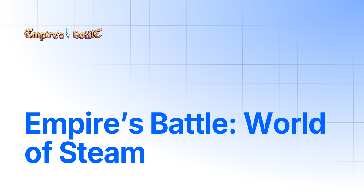 Empire’s Battle: World of Steam | Empires Battle