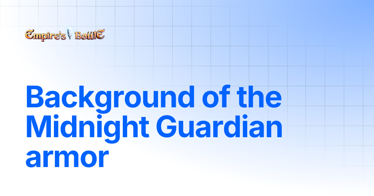Background of the Midnight Guardian armor | Empires Battle
