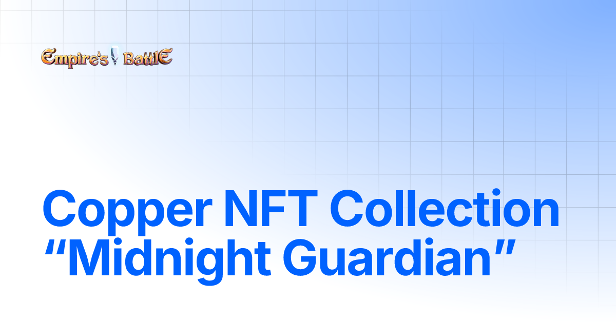 Copper NFT Collection “Midnight Guardian” | Empires Battle