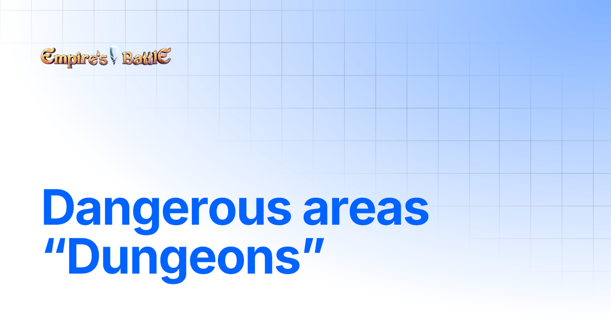 Dangerous areas “Dungeons” | Empires Battle